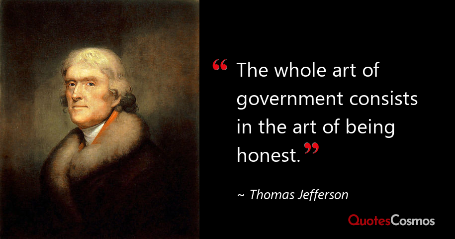“The whole art of government…” Thomas Jefferson Quote