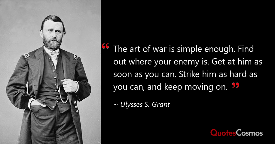 “The art of war is simple enough.…” Ulysses S. Grant Quote