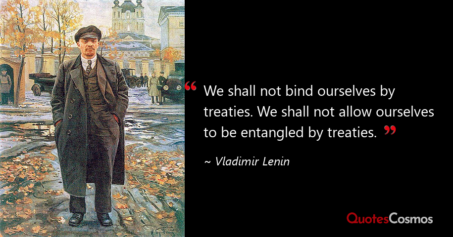 “We shall not bind ourselves by…” Vladimir Lenin Quote