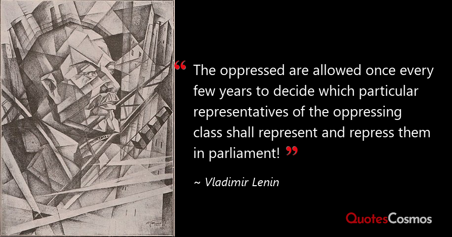 “The oppressed are allowed once every…” Vladimir Lenin Quote