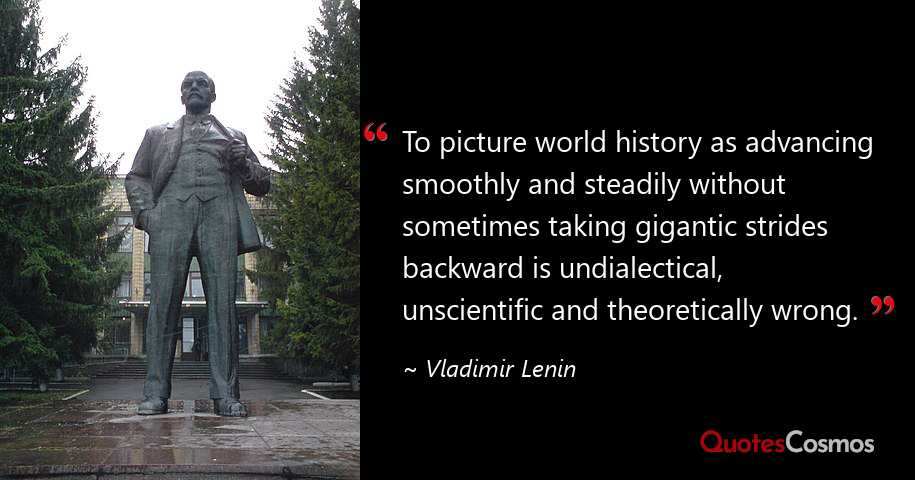 “To picture world history as…” Vladimir Lenin Quote