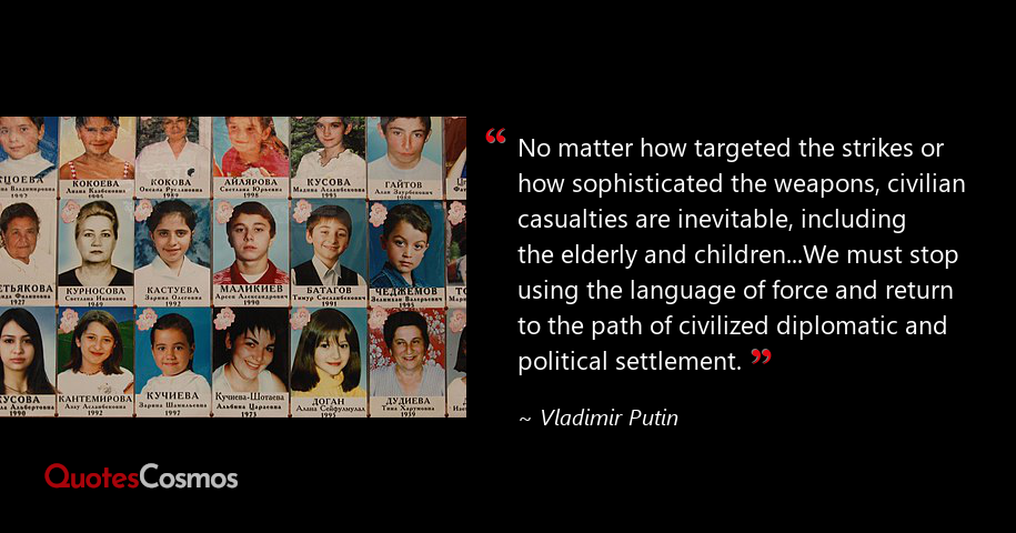 “No matter how targeted the strikes…” Vladimir Putin Quote