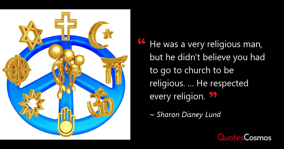 “He was a very religious man, but he…” Walt Disney Quote