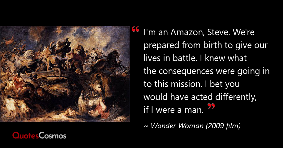 “I'm an Amazon, Steve. We're prepared…” Wonder Woman Quote