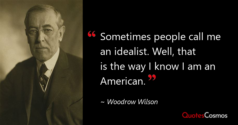 “Sometimes people call me an…” Woodrow Wilson Quote